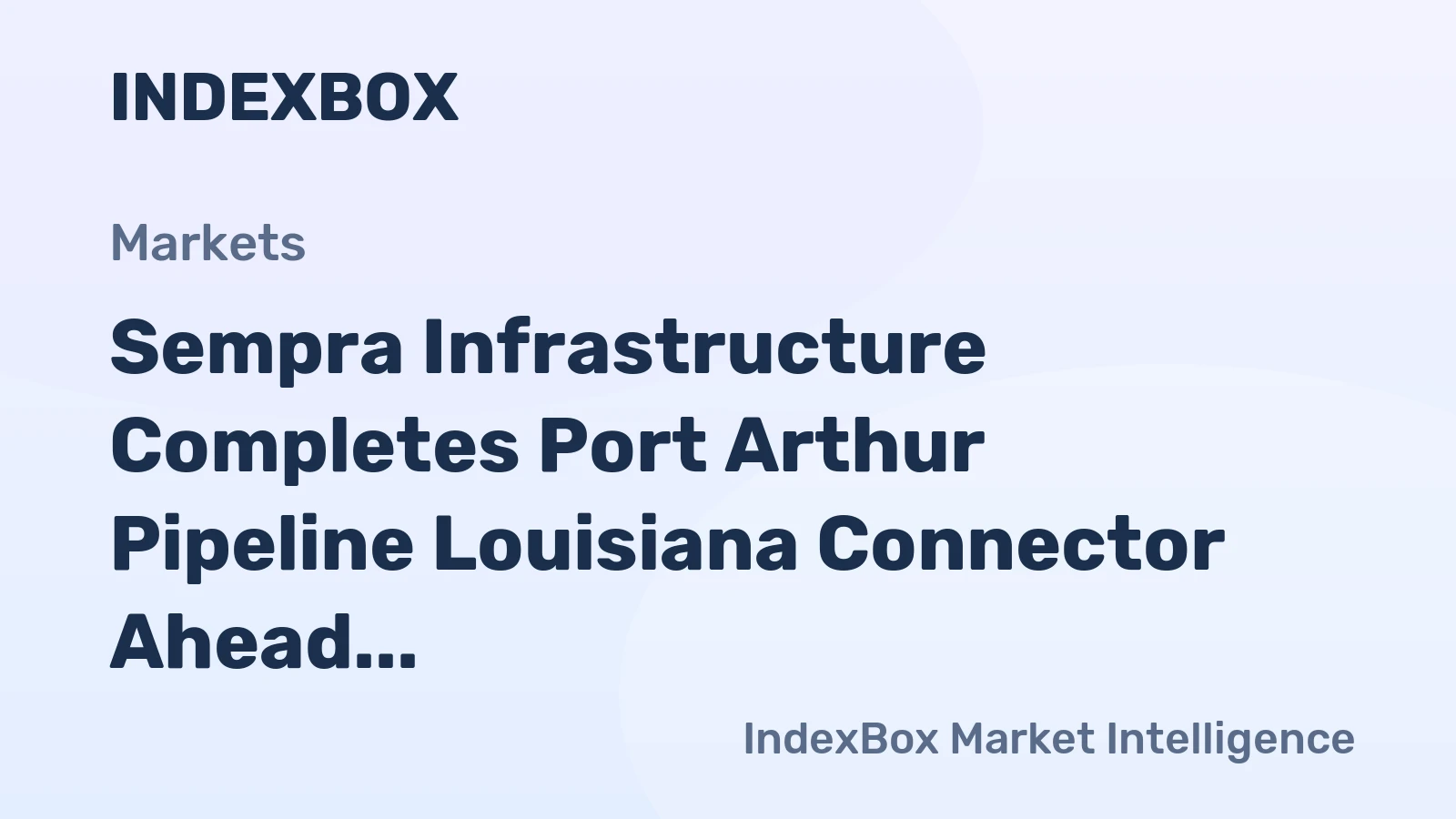 Sempra Infrastructure Completes Port Arthur Pipeline Louisiana Connector Ahead of Schedule