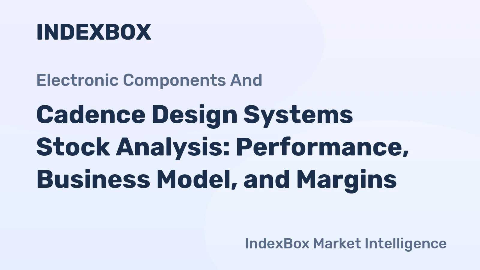 Cadence Design Systems Stock Analysis: Performance, Business Model, and Margins