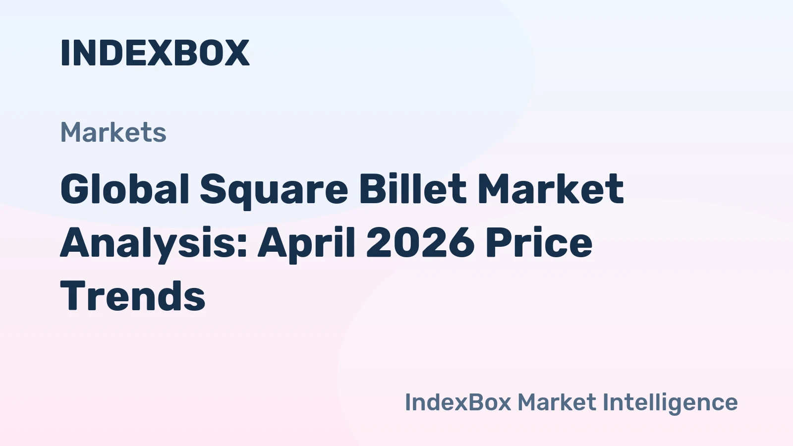 Global Square Billet Market Analysis: April 2026 Price Trends