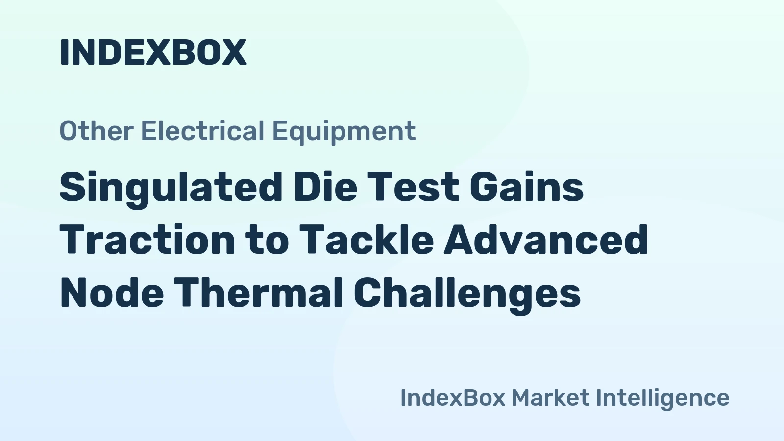 Singulated Die Test Gains Traction to Tackle Advanced Node Thermal Challenges