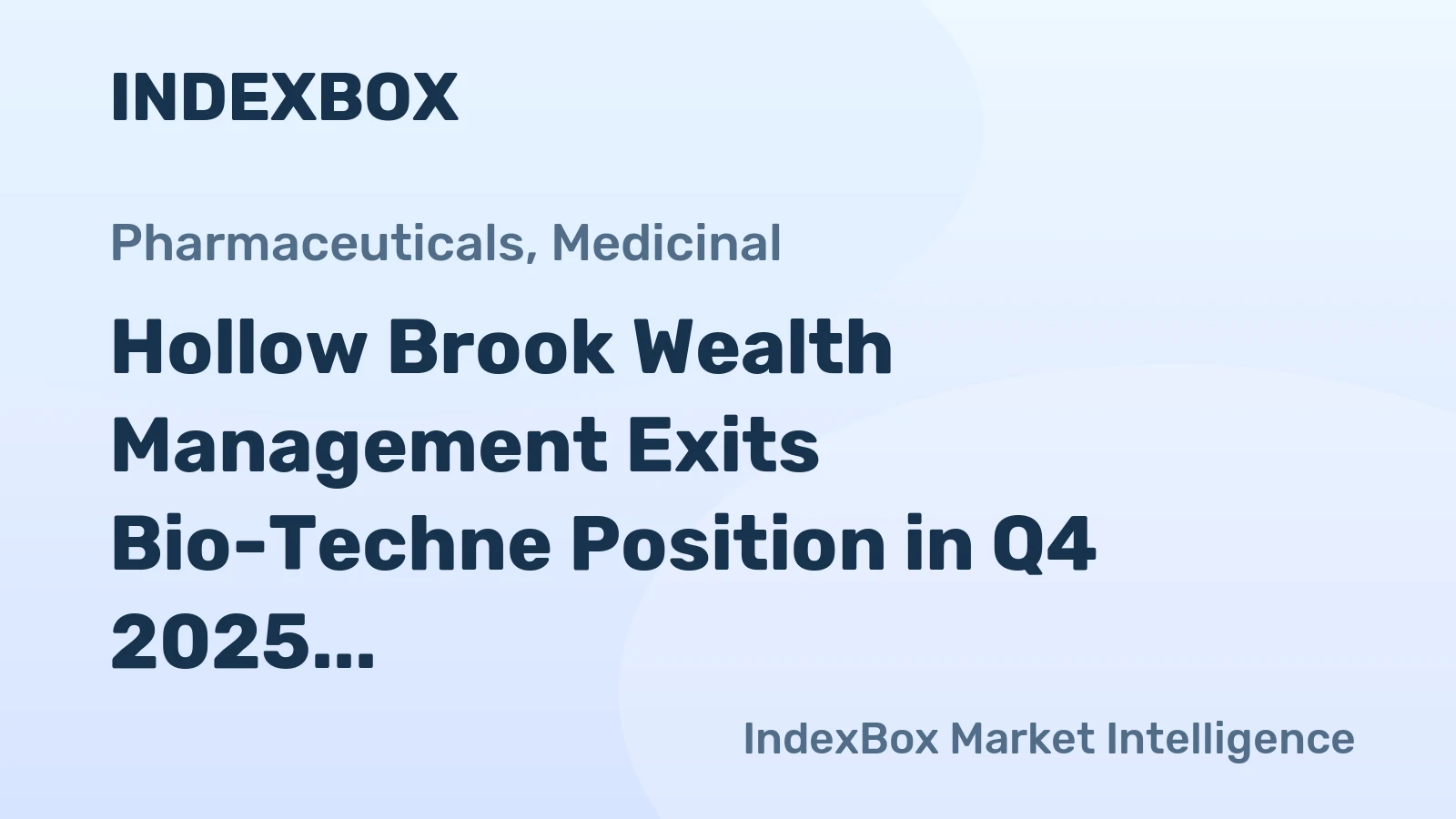 Hollow Brook Wealth Management Exits Bio-Techne Position in Q4 2025