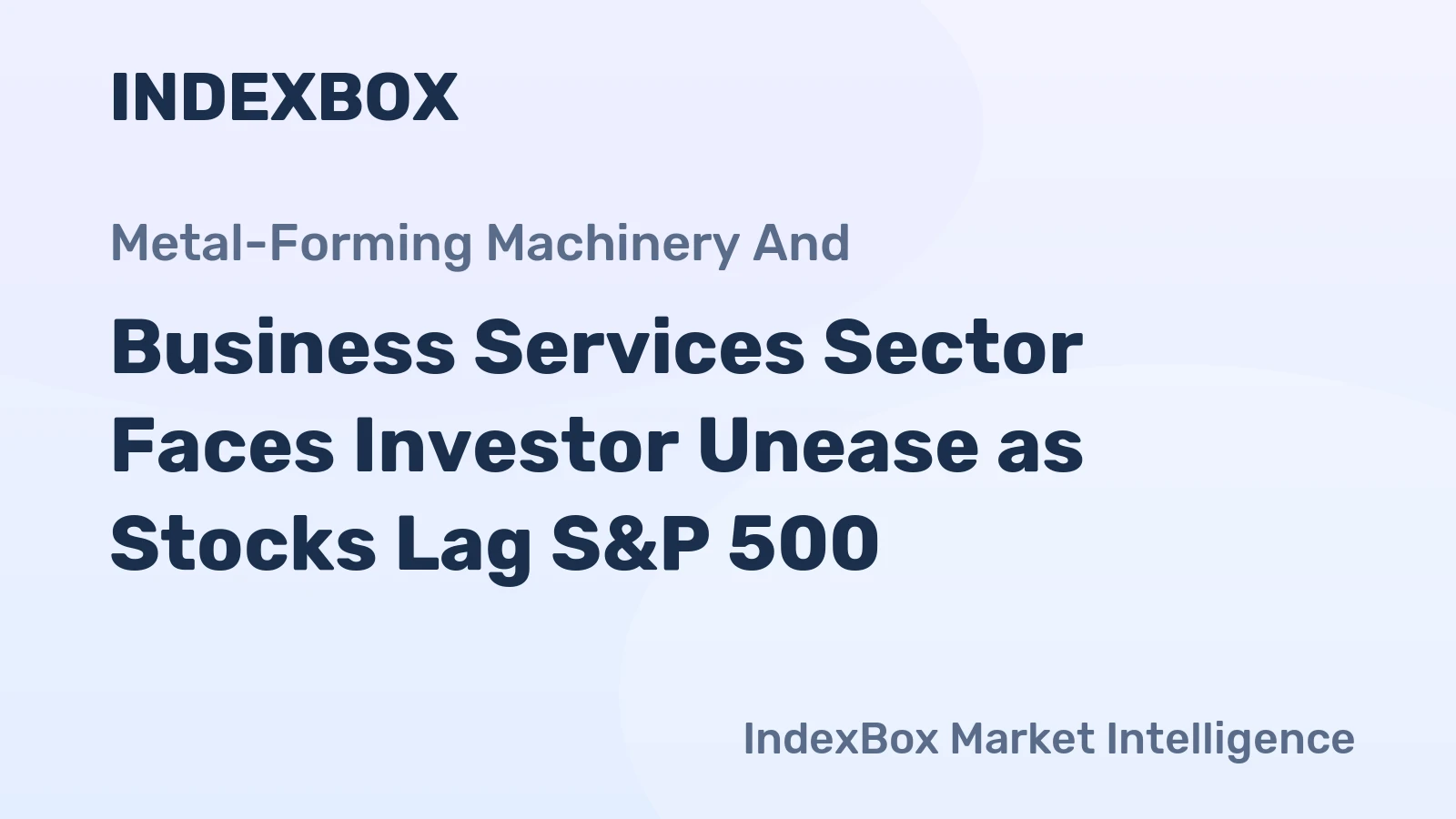 Business Services Sector Faces Investor Unease as Stocks Lag S&P 500