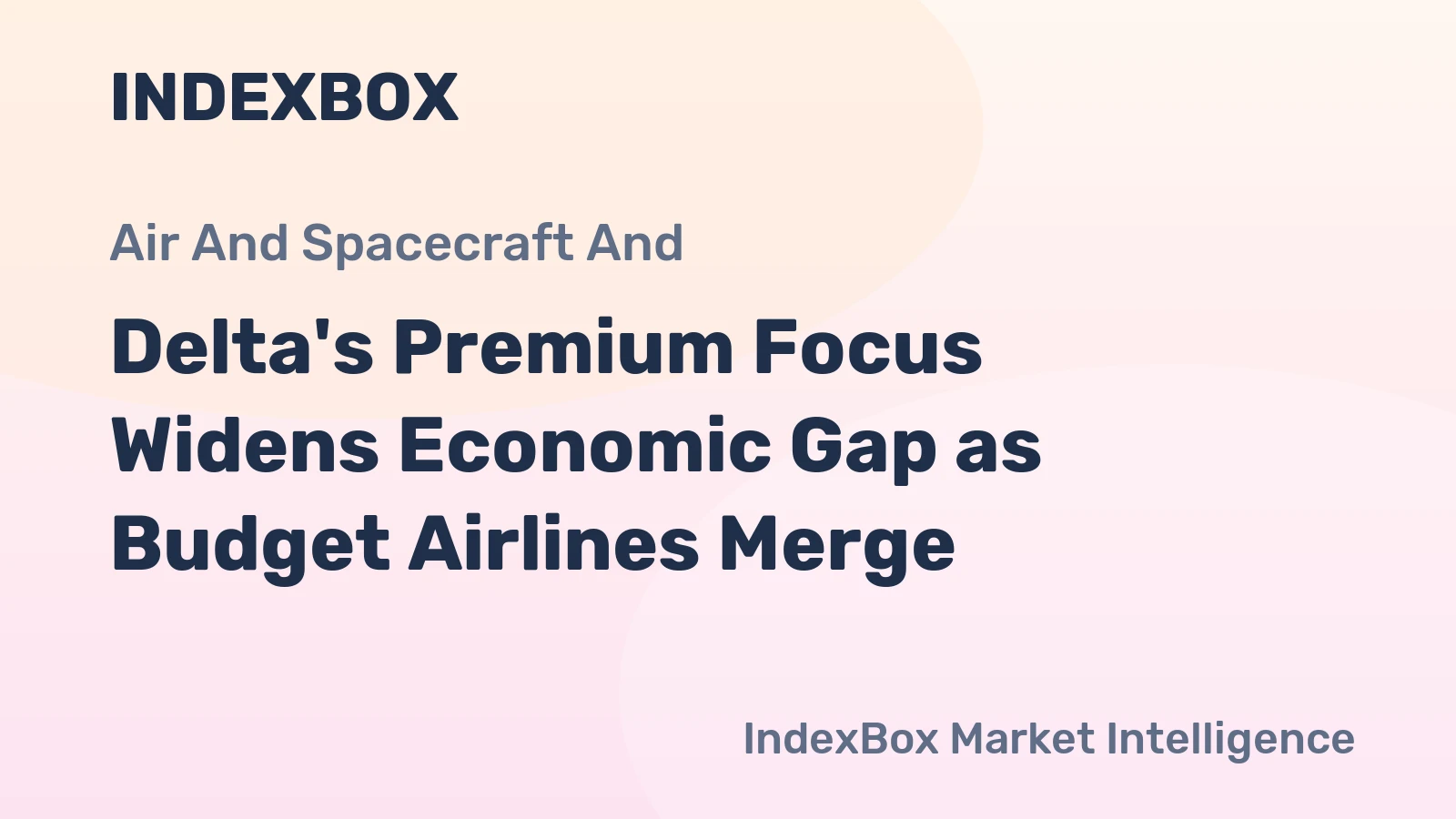 Delta's Premium Focus Widens Economic Gap as Budget Airlines Merge