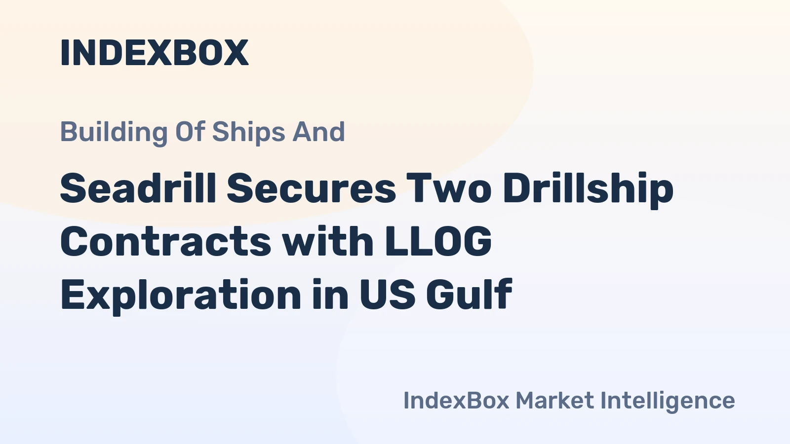 Seadrill Secures Two Drillship Contracts with LLOG Exploration in US Gulf