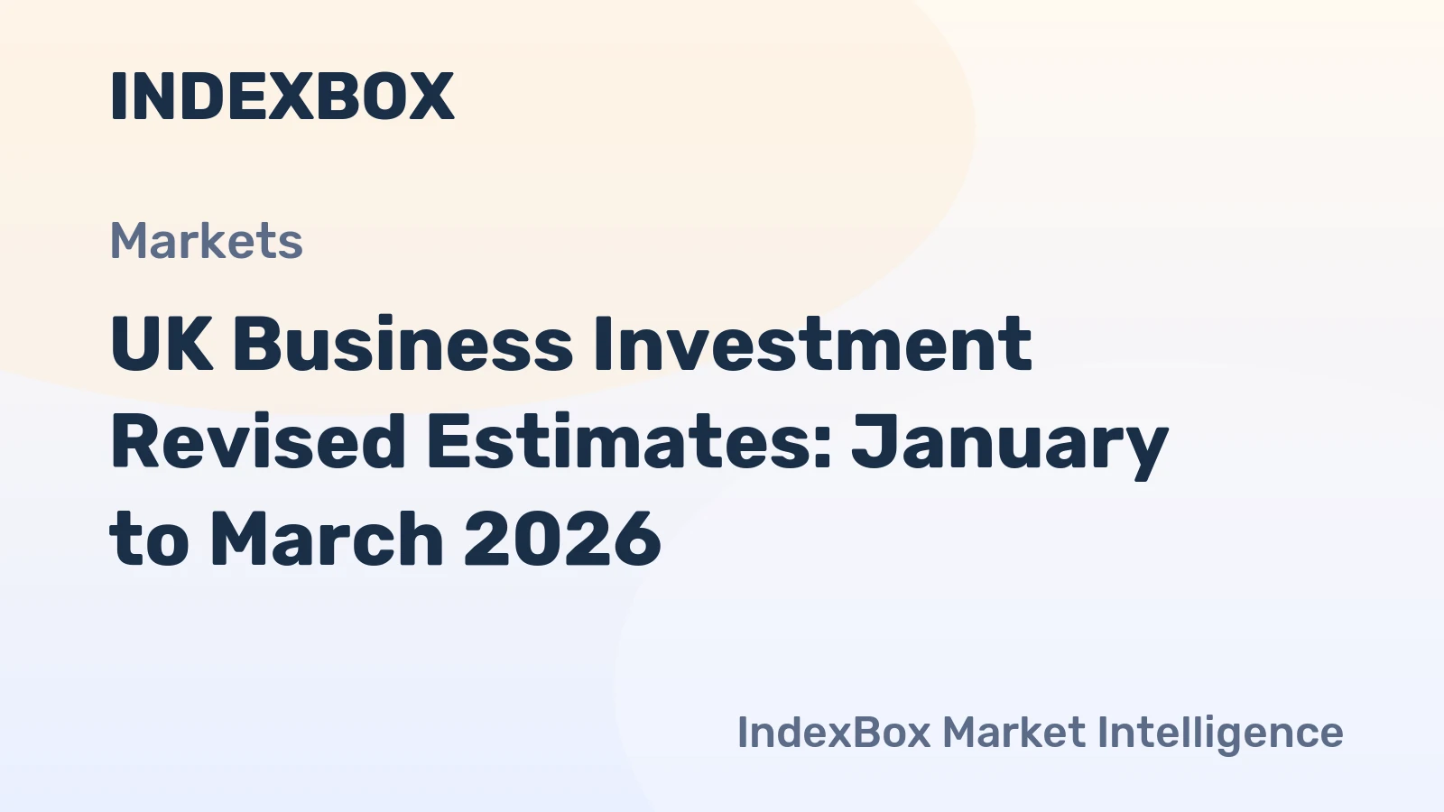 UK Business Investment Revised Estimates: January to March 2026