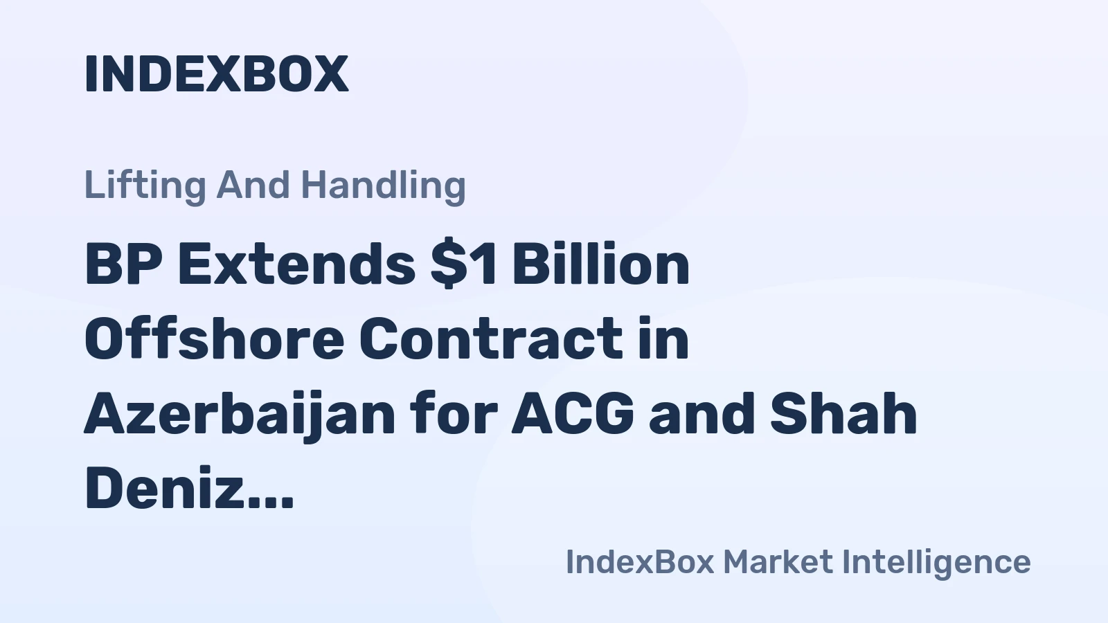 BP Extends $1 Billion Offshore Contract in Azerbaijan for ACG and Shah Deniz