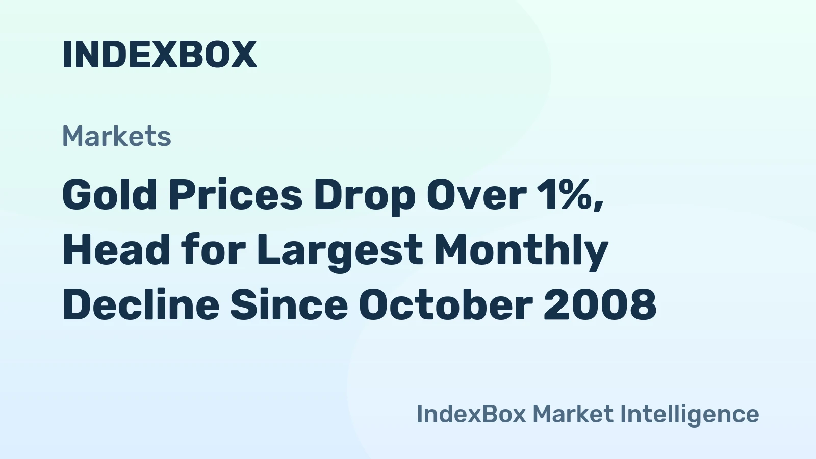 Gold Prices Drop Over 1%, Head for Largest Monthly Decline Since October 2008