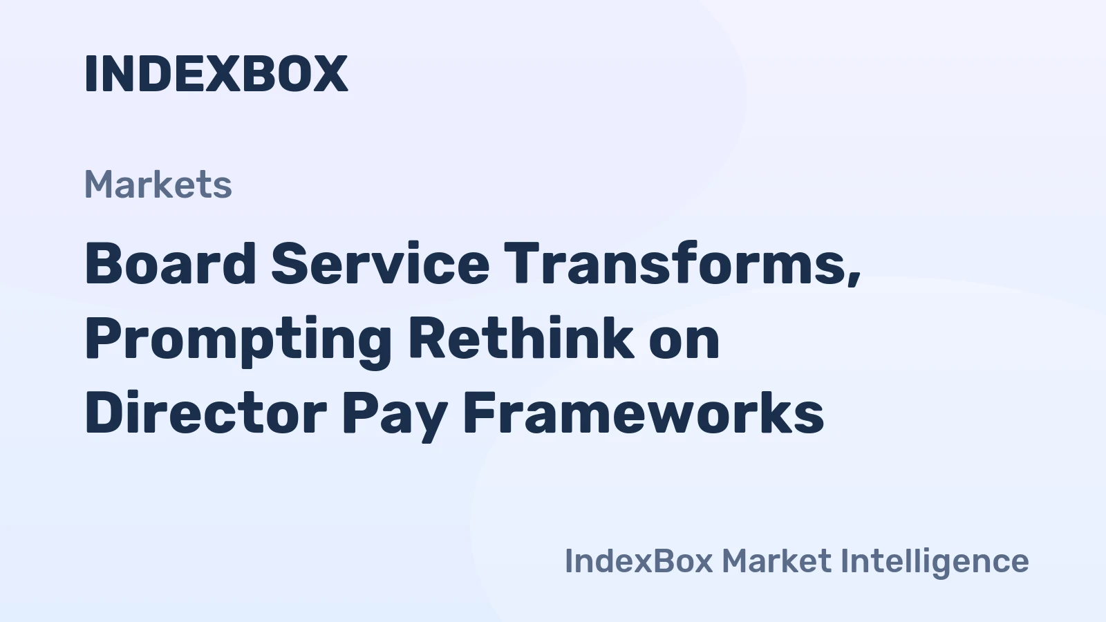 Board Service Transforms, Prompting Rethink on Director Pay Frameworks