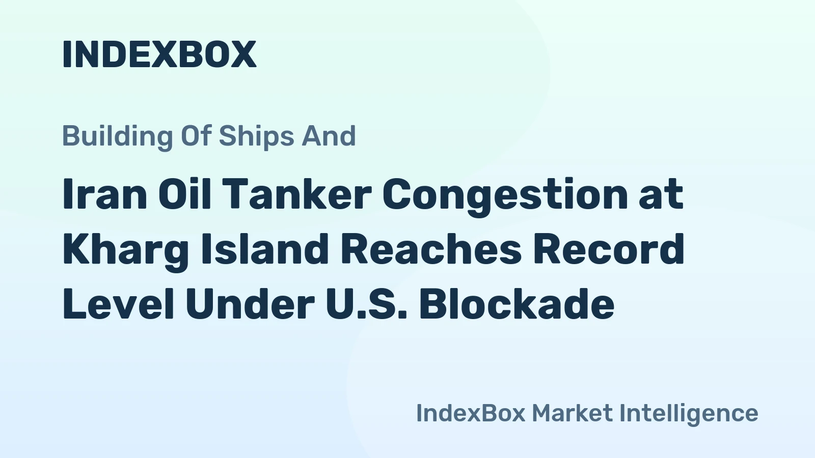 Iran Oil Tanker Congestion at Kharg Island Reaches Record Level Under U.S. Blockade