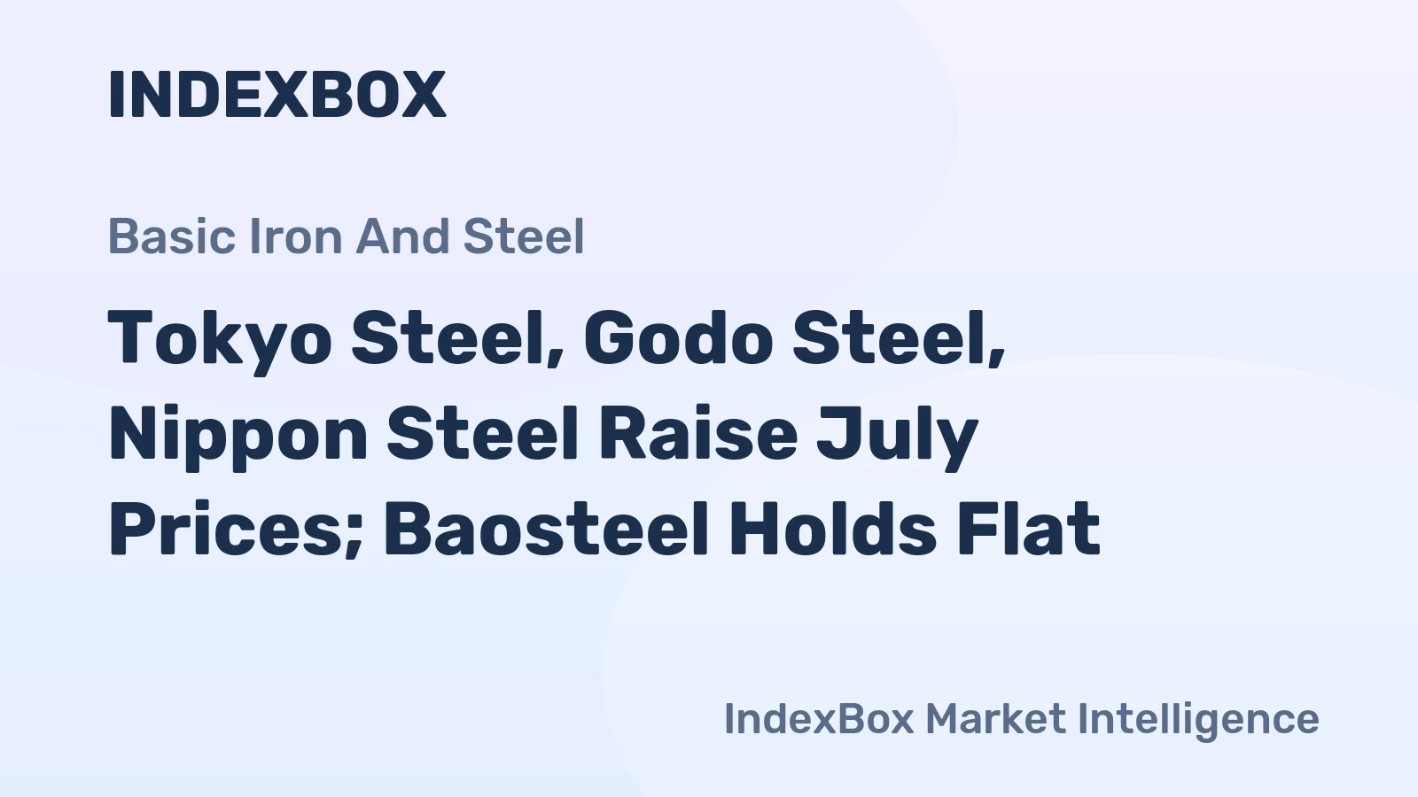 Tokyo Steel, Godo Steel, Nippon Steel Raise July Prices; Baosteel Holds Flat