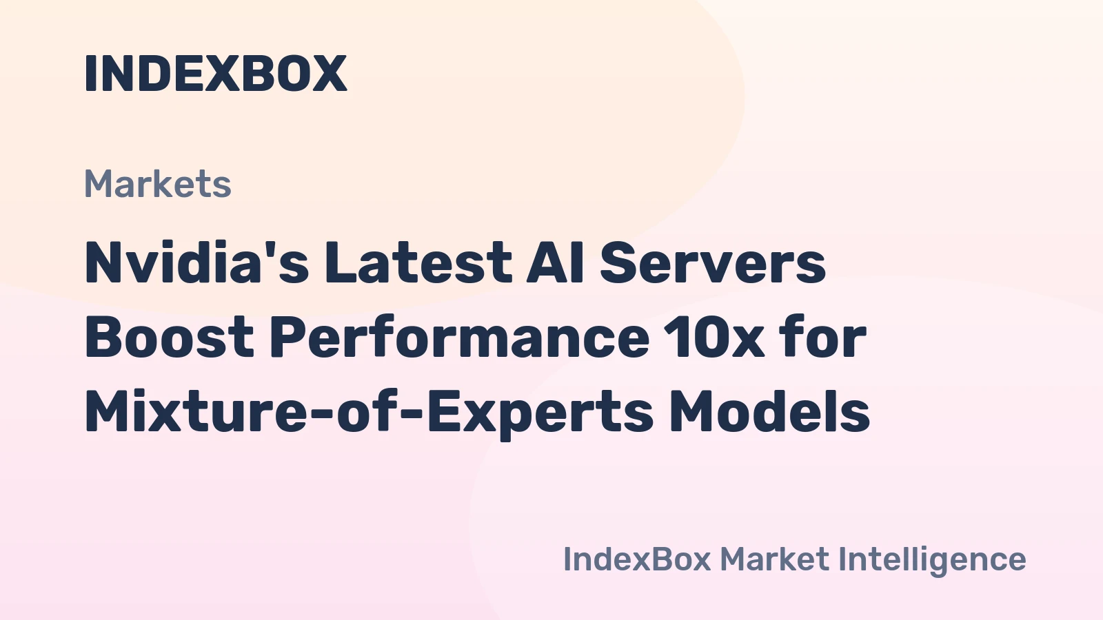 Nvidia's Latest AI Servers Boost Performance 10x for Mixture-of-Experts Models