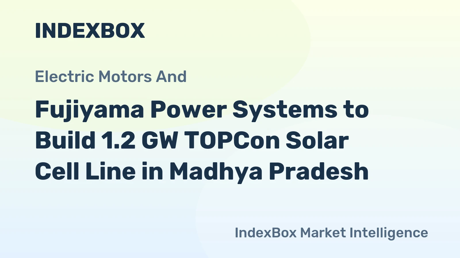 Fujiyama Power Systems to Build 1.2 GW TOPCon Solar Cell Line in Madhya Pradesh
