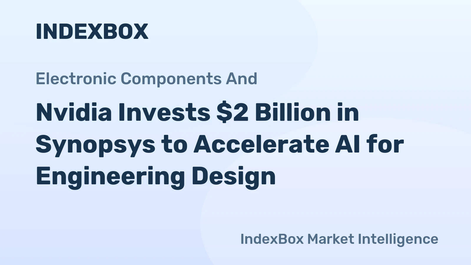 Nvidia Invests $2 Billion in Synopsys to Accelerate AI for Engineering Design