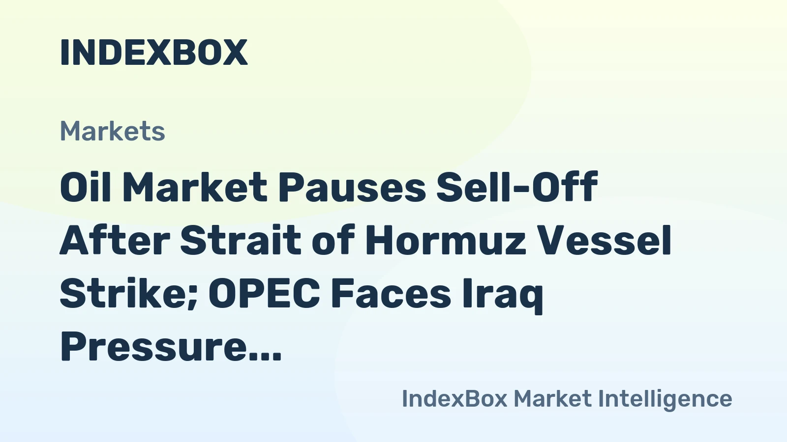Oil Market Pauses Sell-Off After Strait of Hormuz Vessel Strike; OPEC Faces Iraq Pressure