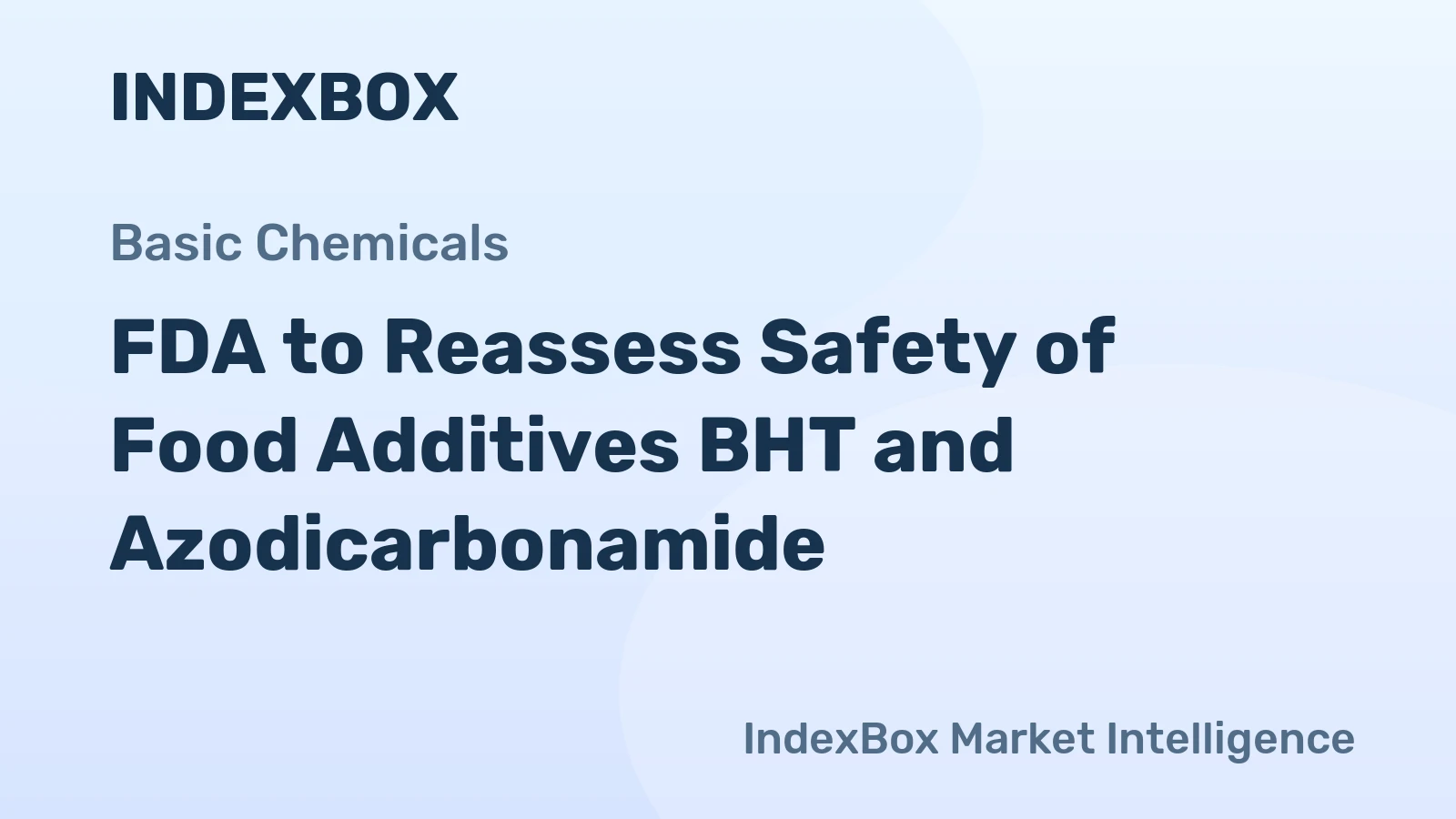 FDA to Reassess Safety of Food Additives BHT and Azodicarbonamide