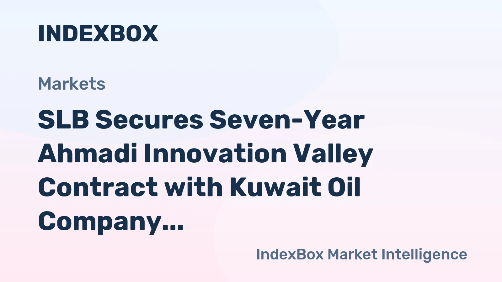SLB Secures Seven-Year Ahmadi Innovation Valley Contract with Kuwait Oil Company