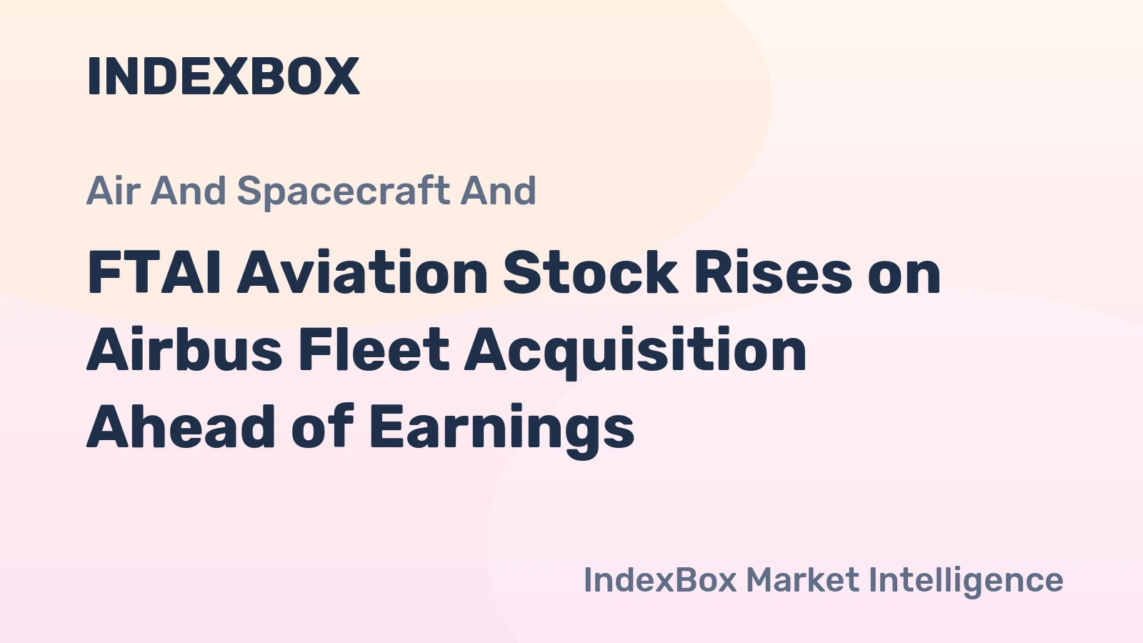 FTAI Aviation Stock Rises on Airbus Fleet Acquisition Ahead of Earnings