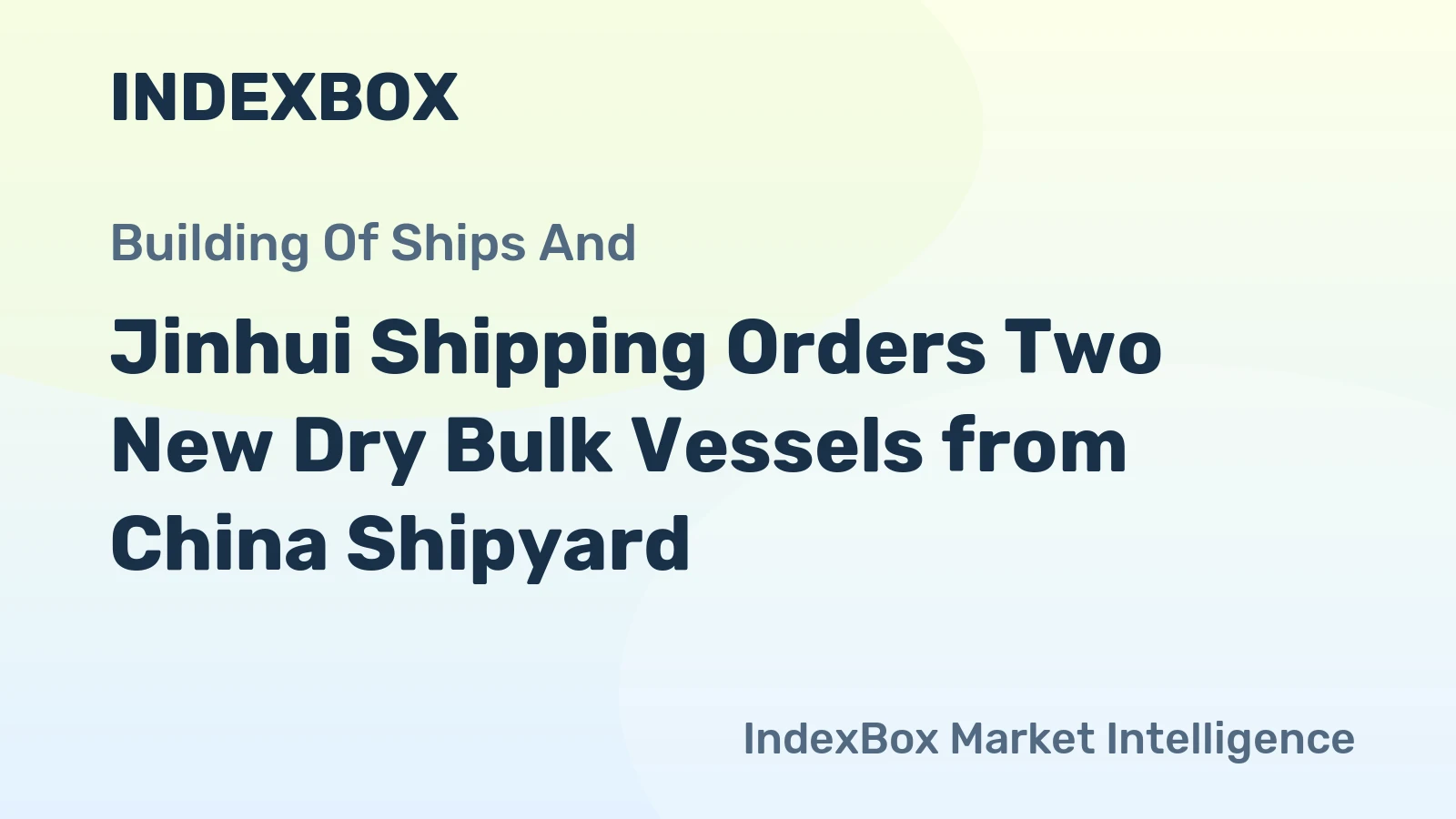 Jinhui Shipping Orders Two New Dry Bulk Vessels from China Shipyard