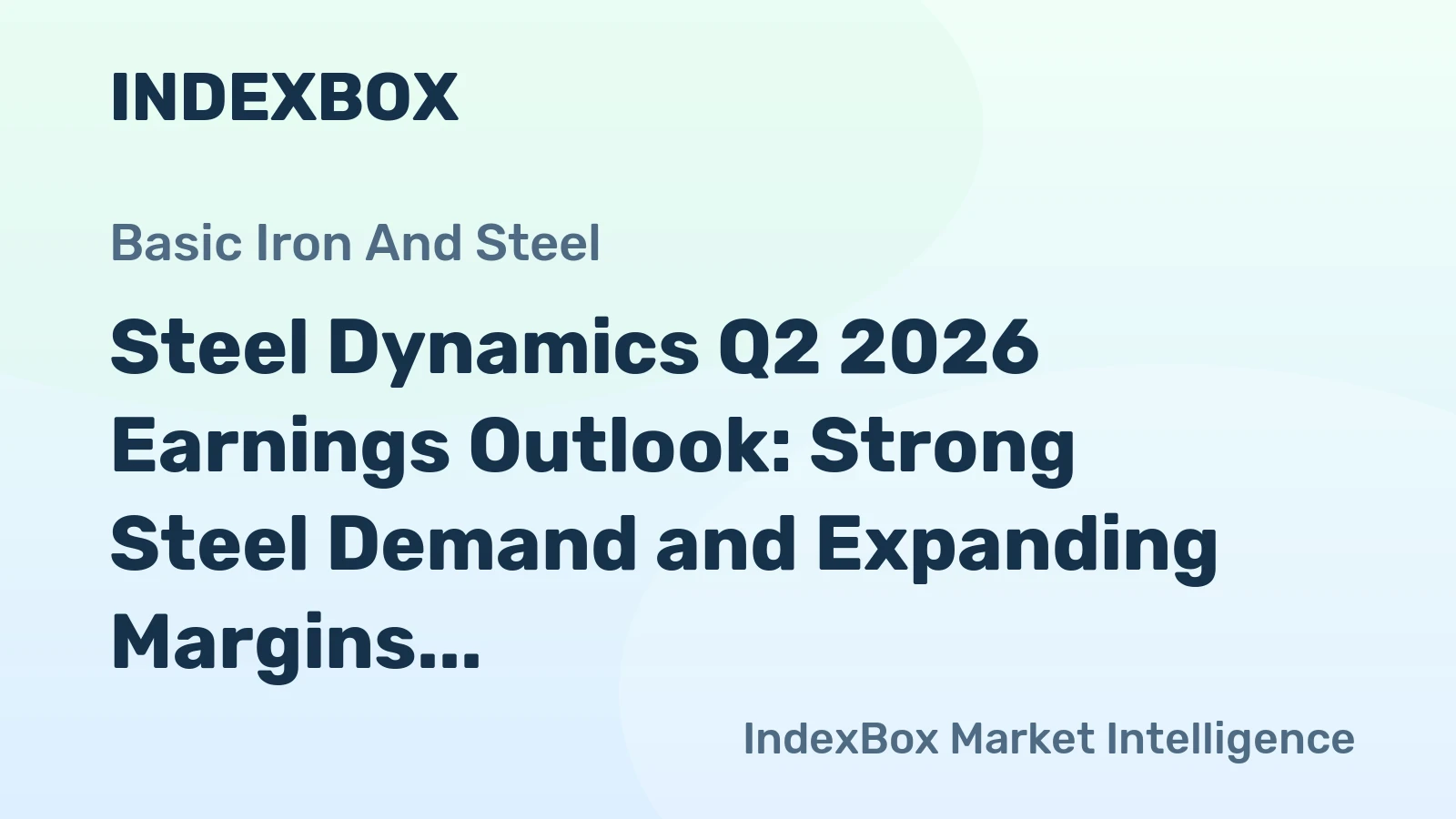 Steel Dynamics Q2 2026 Earnings Outlook: Strong Steel Demand and Expanding Margins