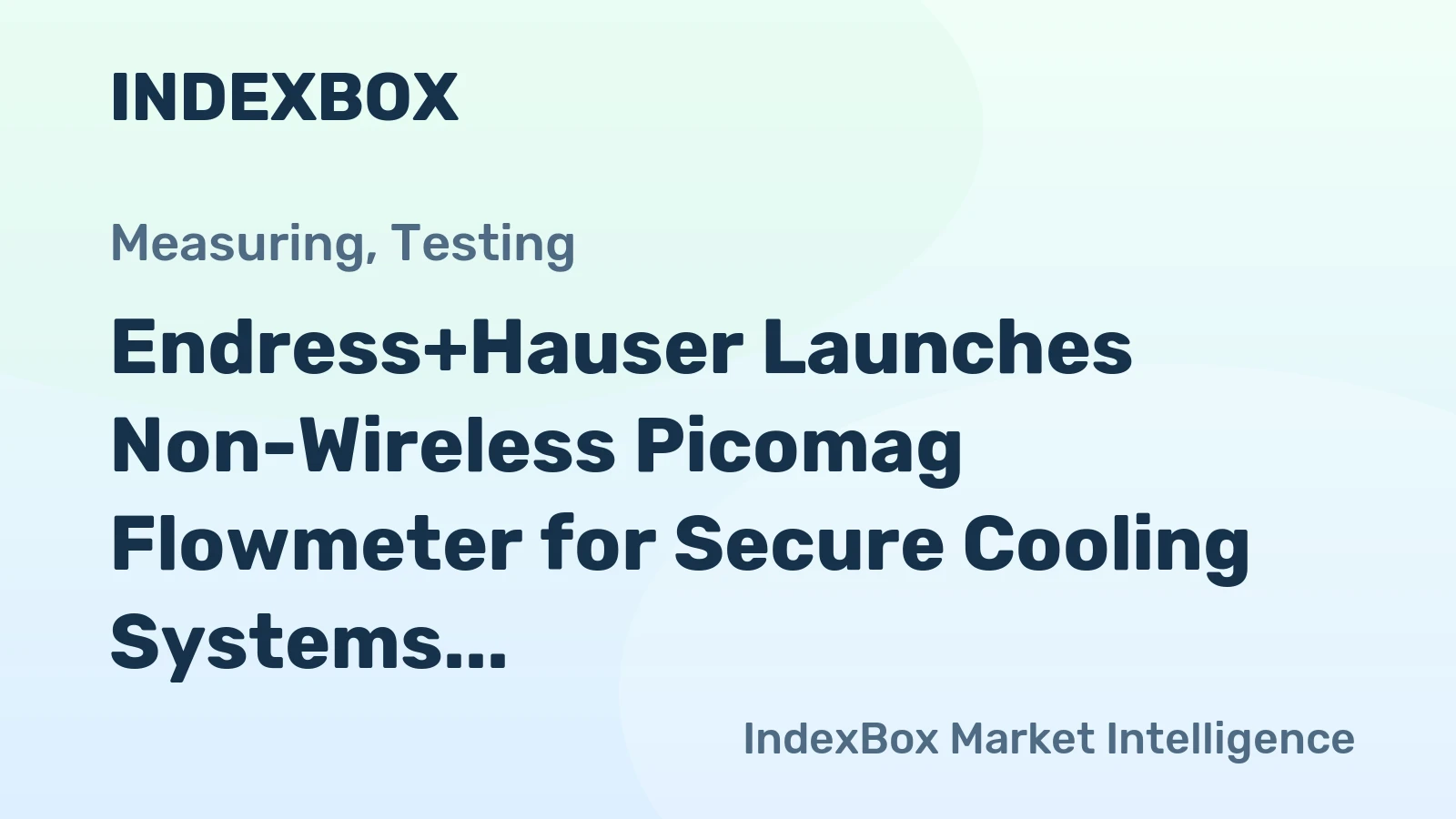 Endress+Hauser Launches Non-Wireless Picomag Flowmeter for Secure Cooling Systems