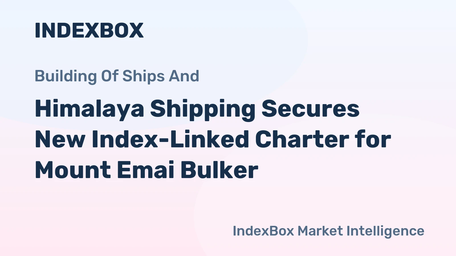 Himalaya Shipping Secures New Index-Linked Charter for Mount Emai Bulker