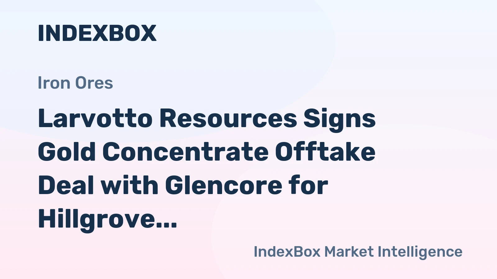 Larvotto Resources Signs Gold Concentrate Offtake Deal with Glencore for Hillgrove Project