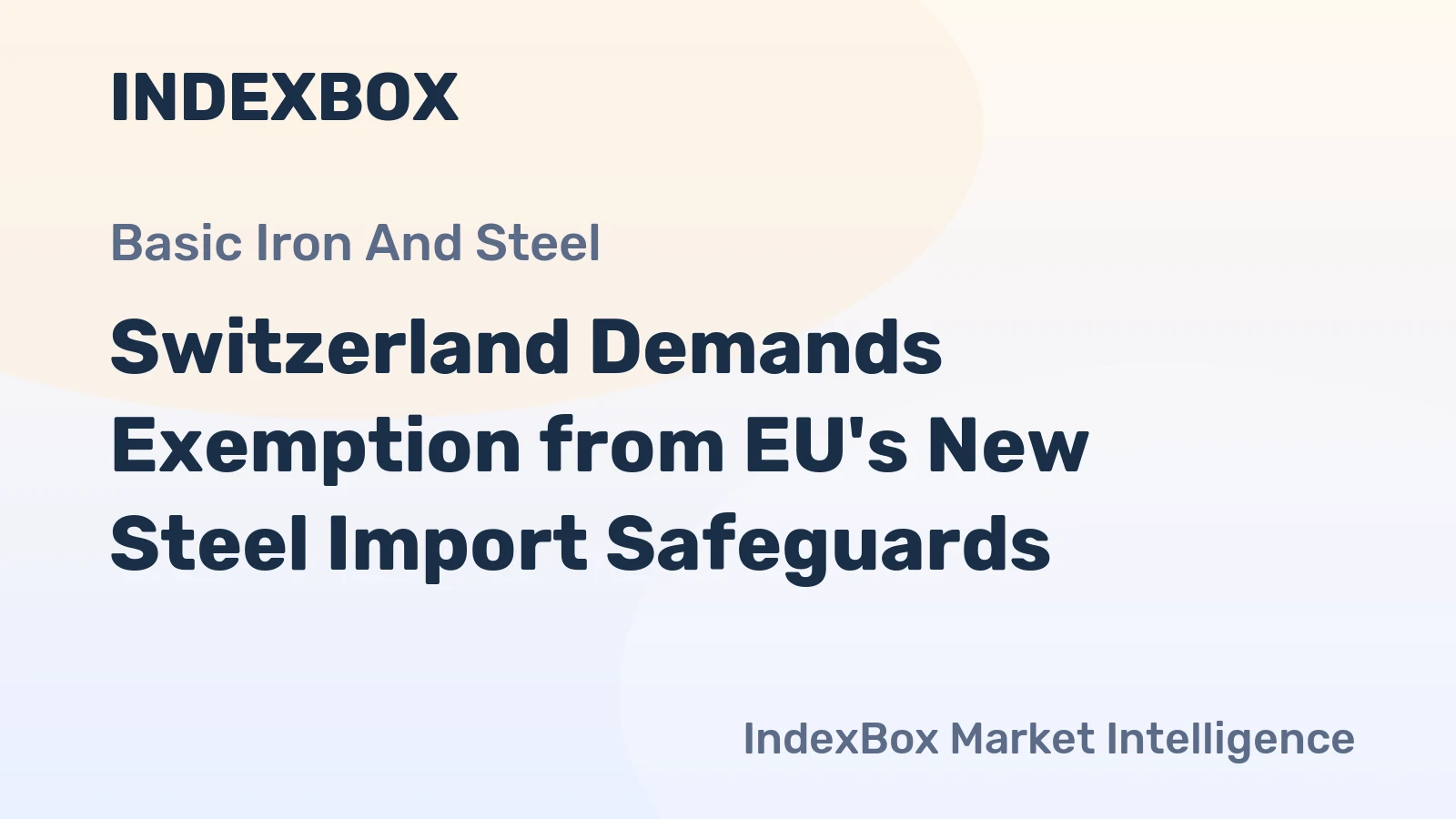 Switzerland Demands Exemption from EU's New Steel Import Safeguards