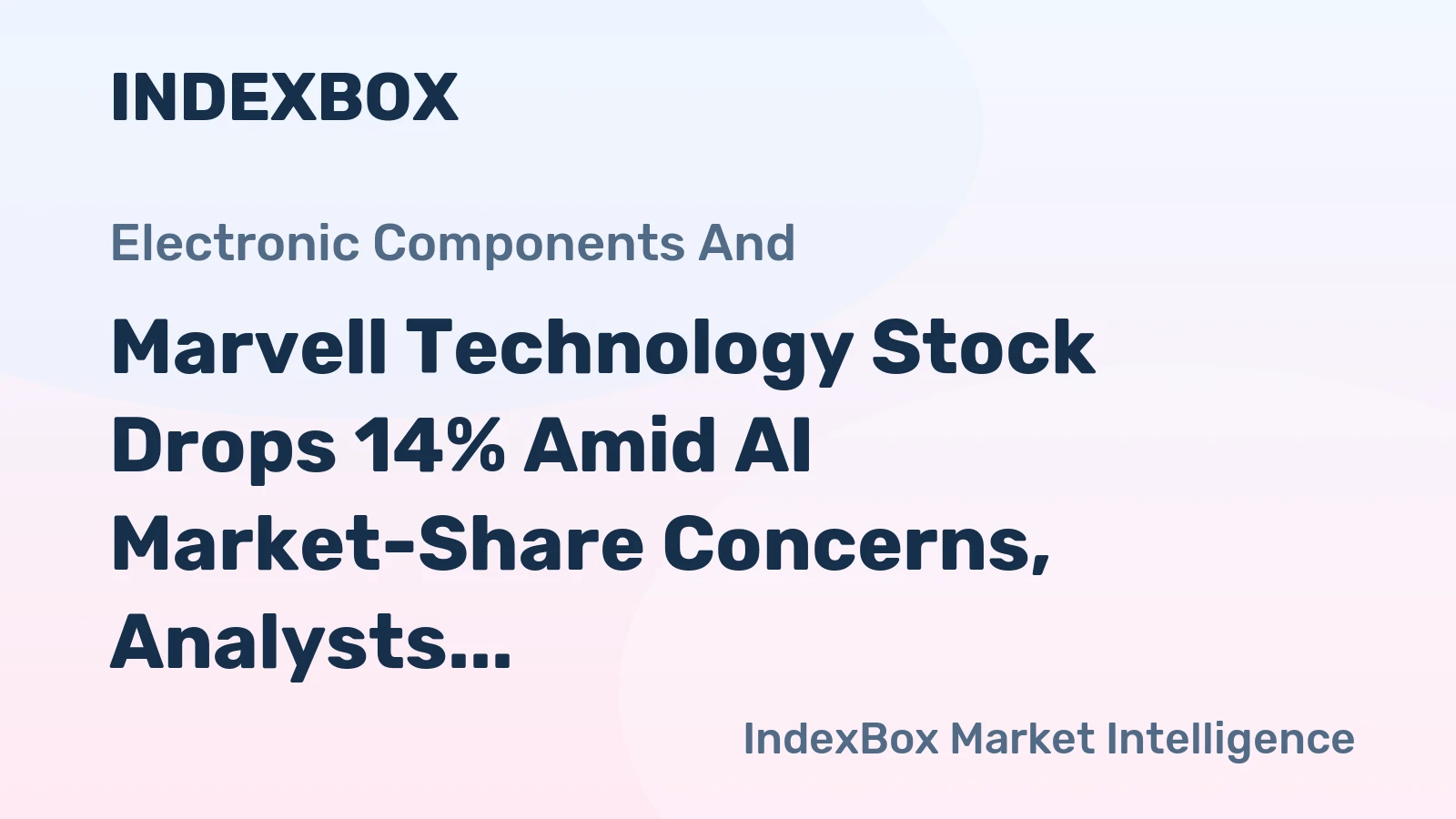 Marvell Technology Stock Drops 14% Amid AI Market-Share Concerns, Analysts Disagree