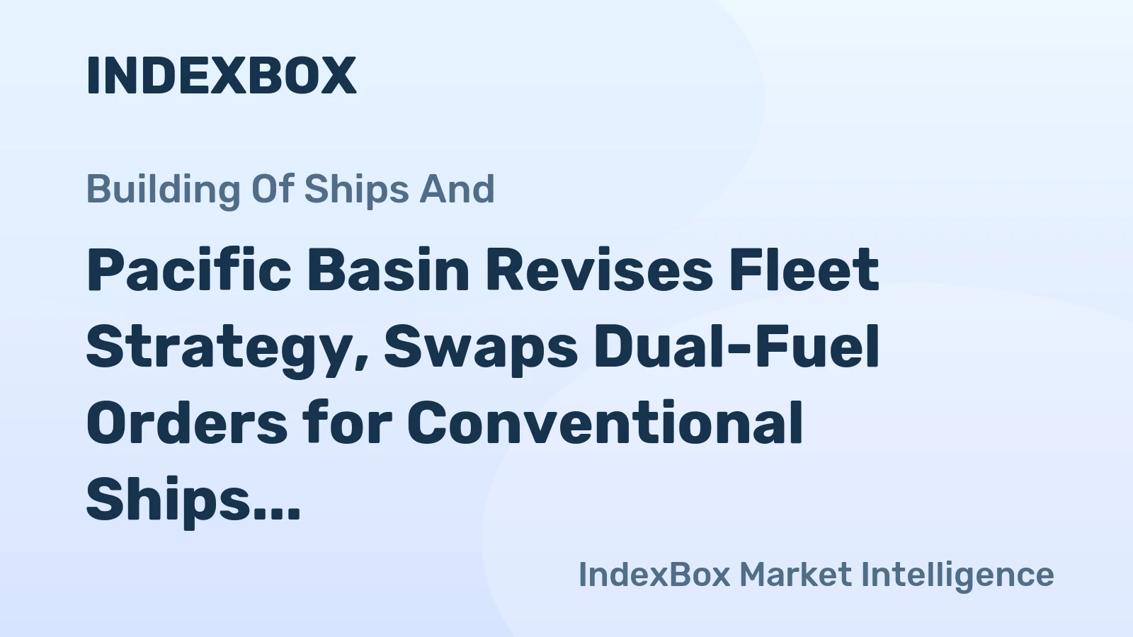 Pacific Basin Revises Fleet Strategy, Swaps Dual-Fuel Orders for Conventional Ships