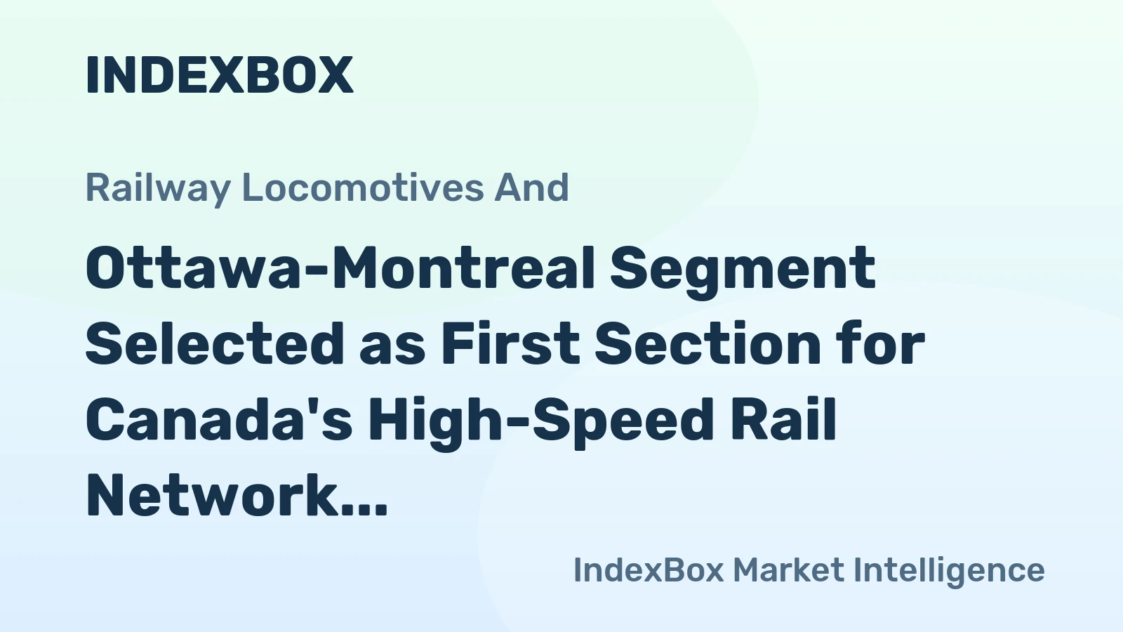 Ottawa-Montreal Segment Selected as First Section for Canada's High-Speed Rail Network
