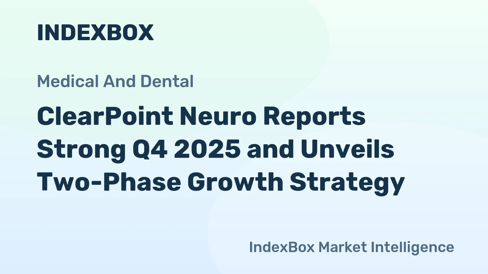 ClearPoint Neuro Reports Strong Q4 2025 and Unveils Two-Phase Growth Strategy