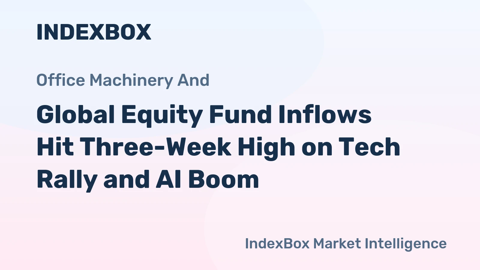 Global Equity Fund Inflows Hit Three-Week High on Tech Rally and AI Boom