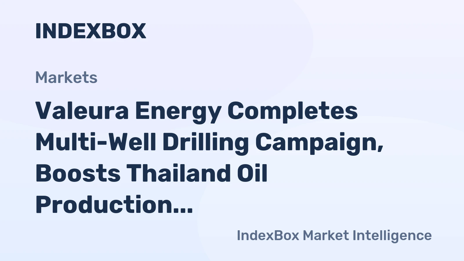 Valeura Energy Completes Multi-Well Drilling Campaign, Boosts Thailand Oil Production