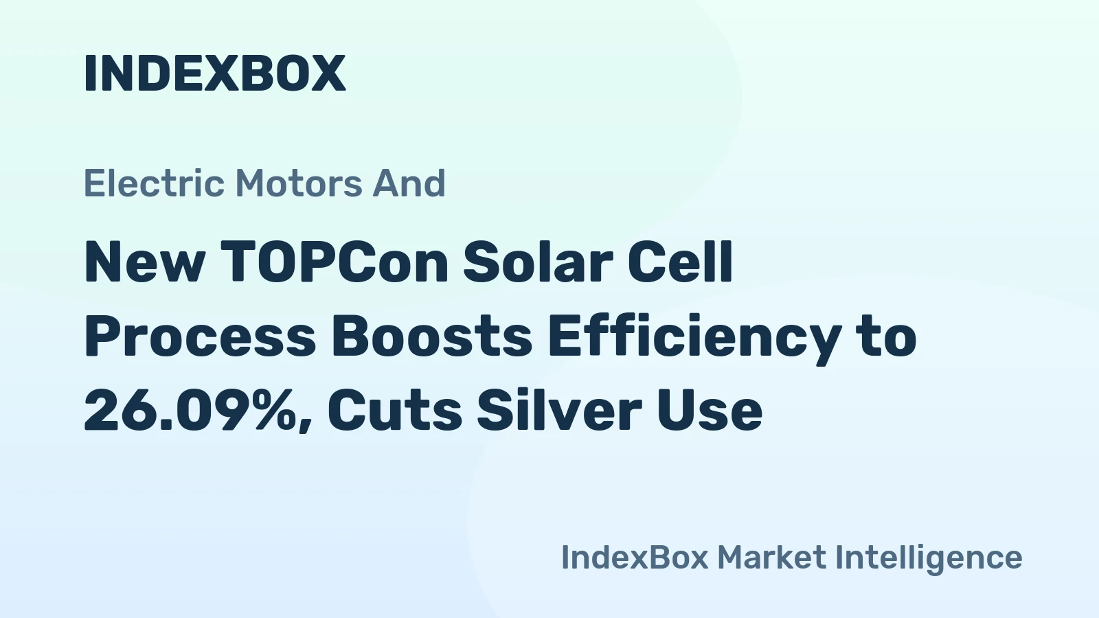 New TOPCon Solar Cell Process Boosts Efficiency to 26.09%, Cuts Silver Use
