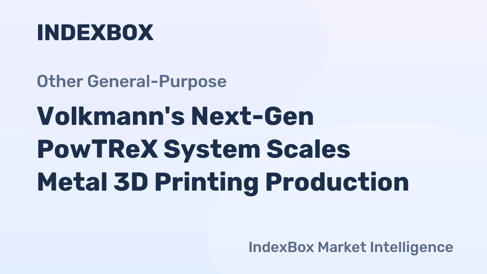 Volkmann's Next-Gen PowTReX System Scales Metal 3D Printing Production
