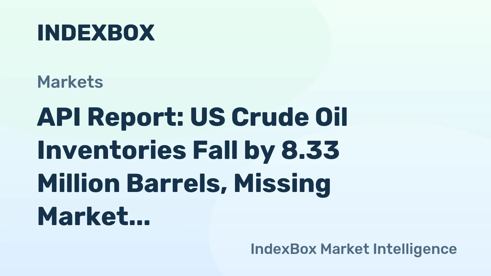 API Report: US Crude Oil Inventories Fall by 8.33 Million Barrels, Missing Market Forecasts