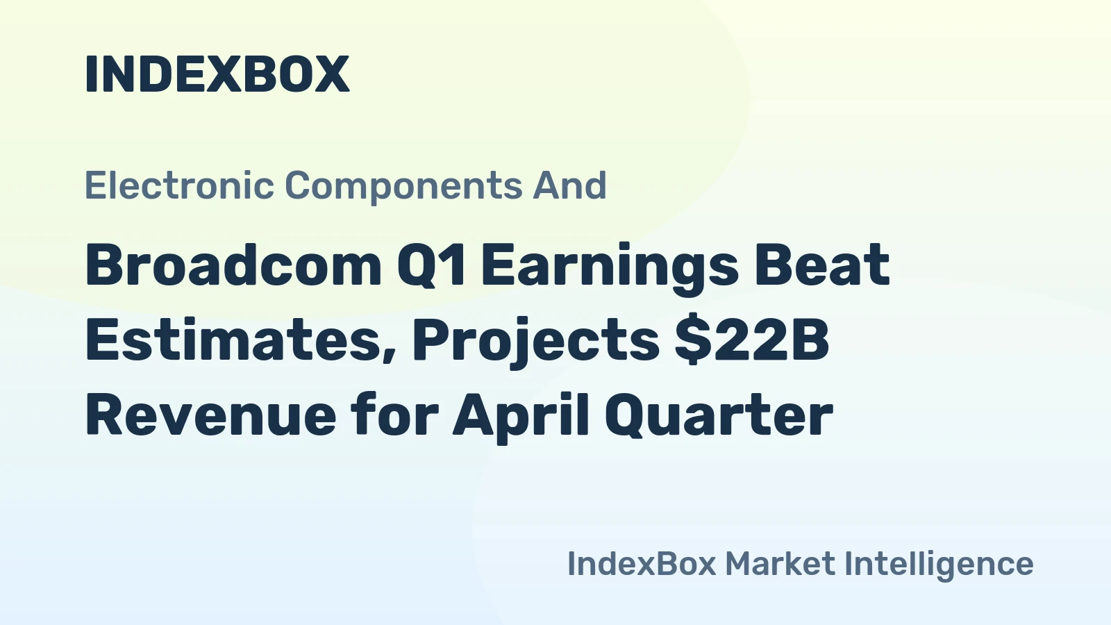 Broadcom Q1 Earnings Beat Estimates, Projects $22B Revenue for April Quarter