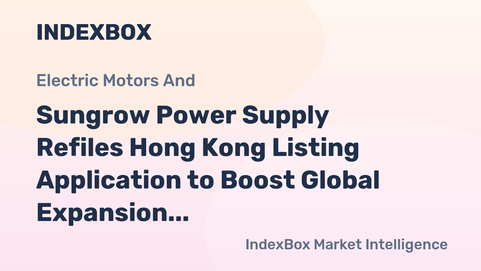 Sungrow Power Supply Refiles Hong Kong Listing Application to Boost Global Expansion
