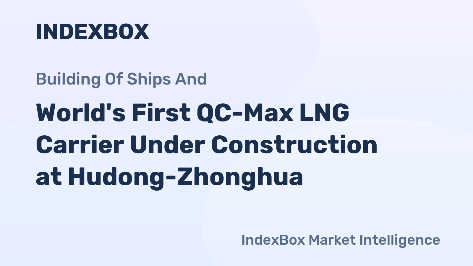 World's First QC-Max LNG Carrier Under Construction at Hudong-Zhonghua