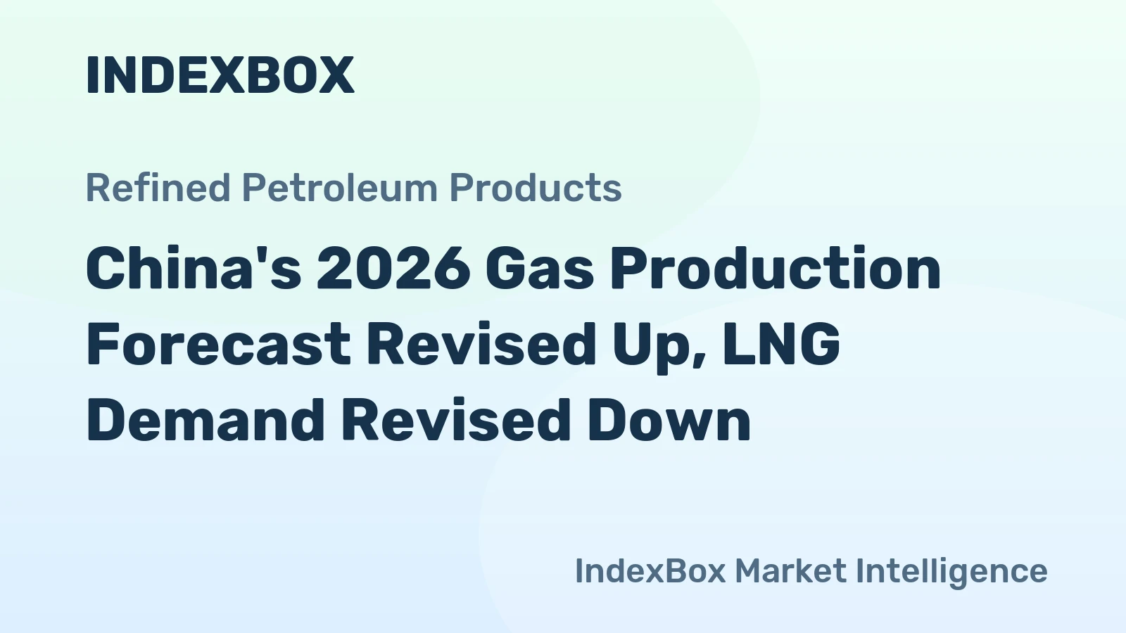 China's 2026 Gas Production Forecast Revised Up, LNG Demand Revised Down