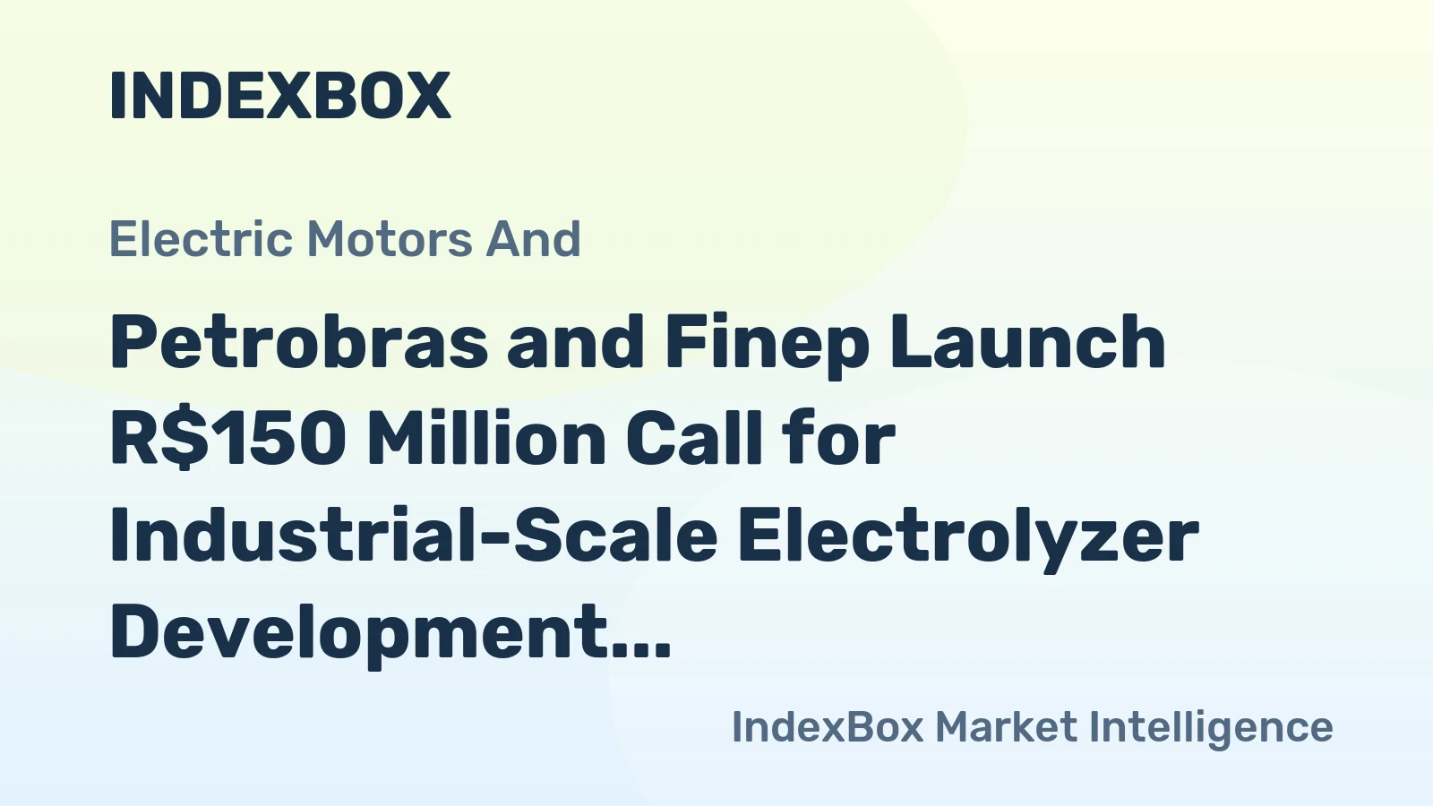 Petrobras and Finep Launch R$150 Million Call for Industrial-Scale Electrolyzer Development in Brazil