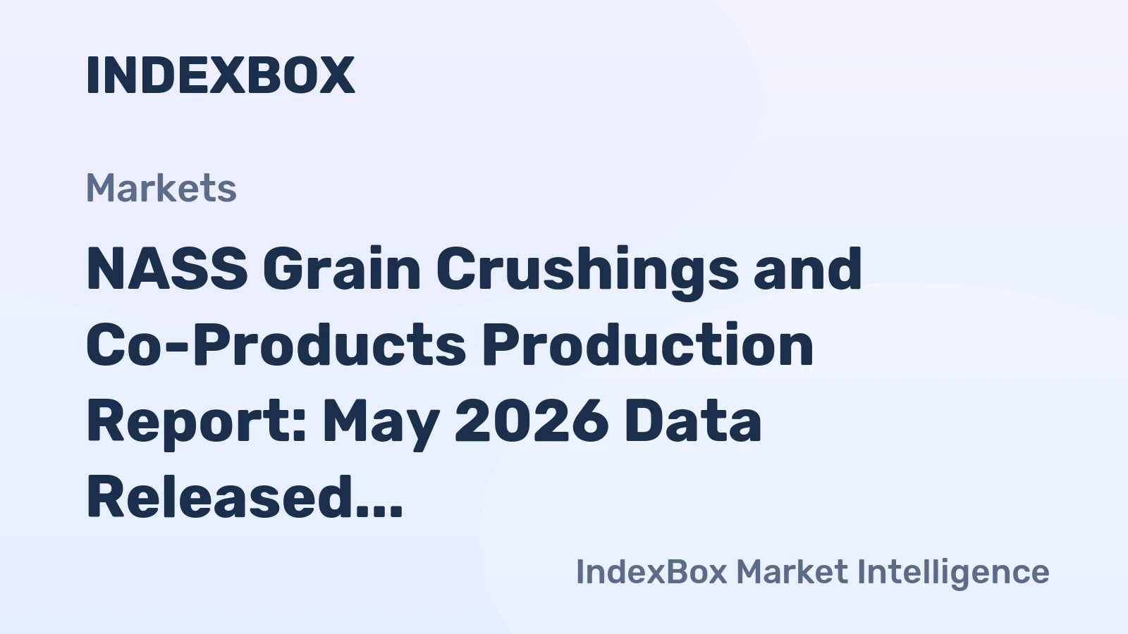 NASS Grain Crushings and Co-Products Production Report: May 2026 Data Released July 1, 2026