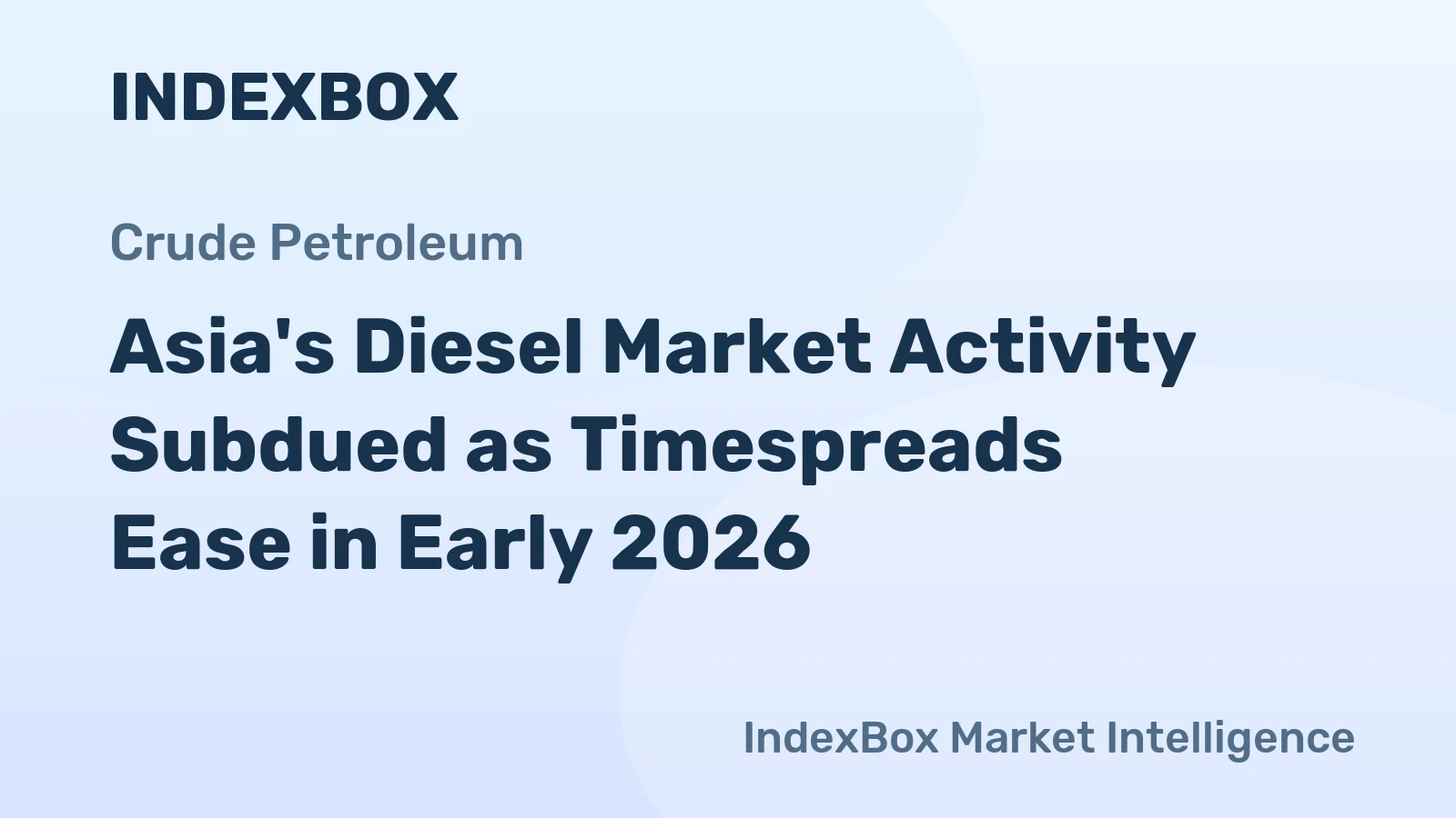Asia's Diesel Market Activity Subdued as Timespreads Ease in Early 2026