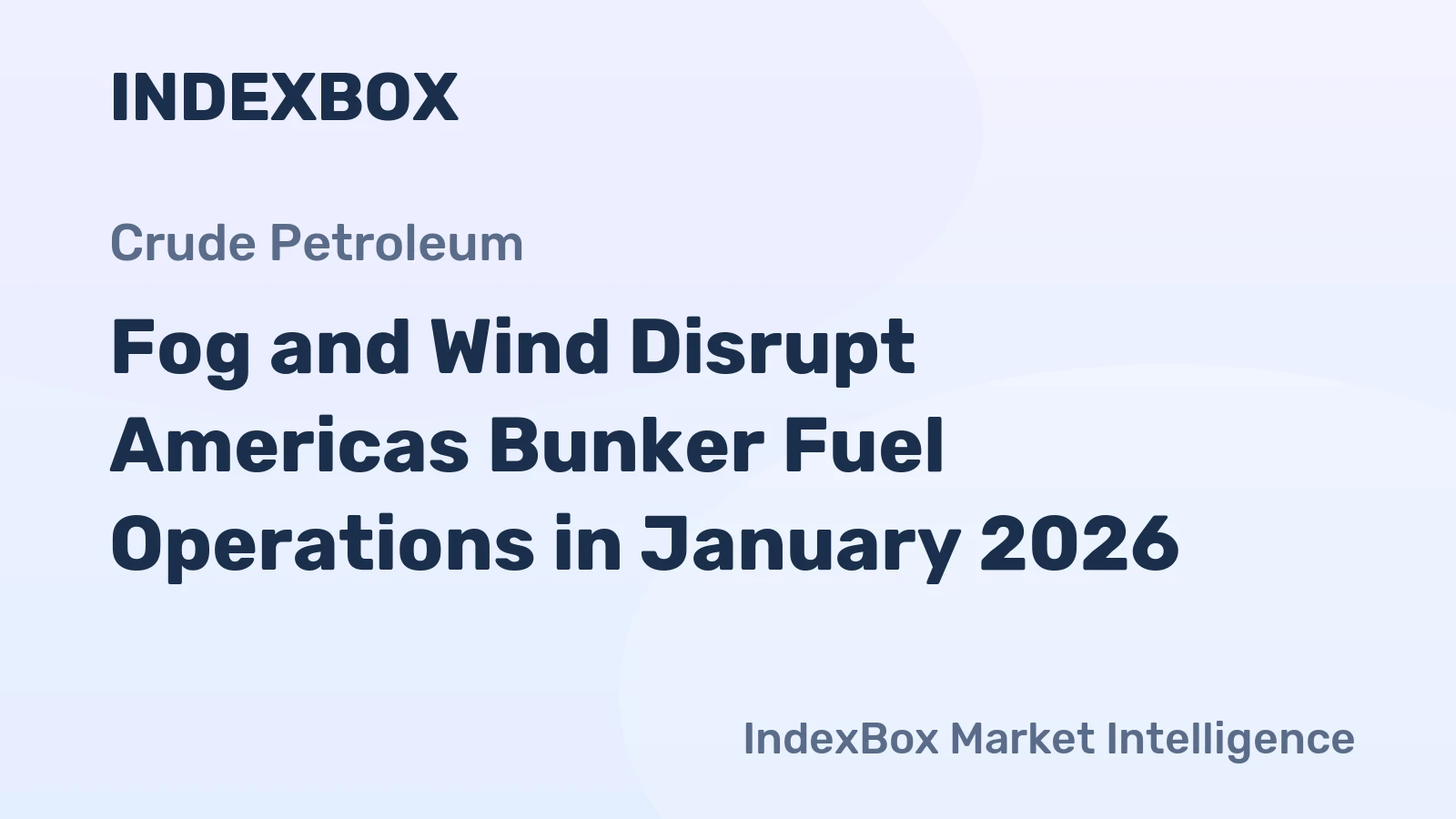 Fog and Wind Disrupt Americas Bunker Fuel Operations in January 2026