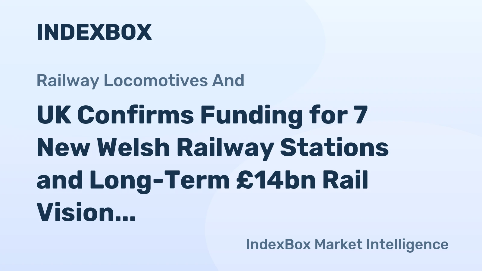 UK Confirms Funding for 7 New Welsh Railway Stations and Long-Term £14bn Rail Vision