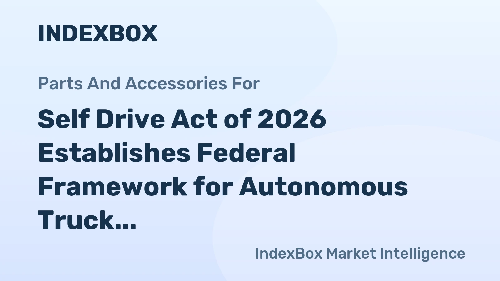 Self Drive Act of 2026 Establishes Federal Framework for Autonomous Truck Testing