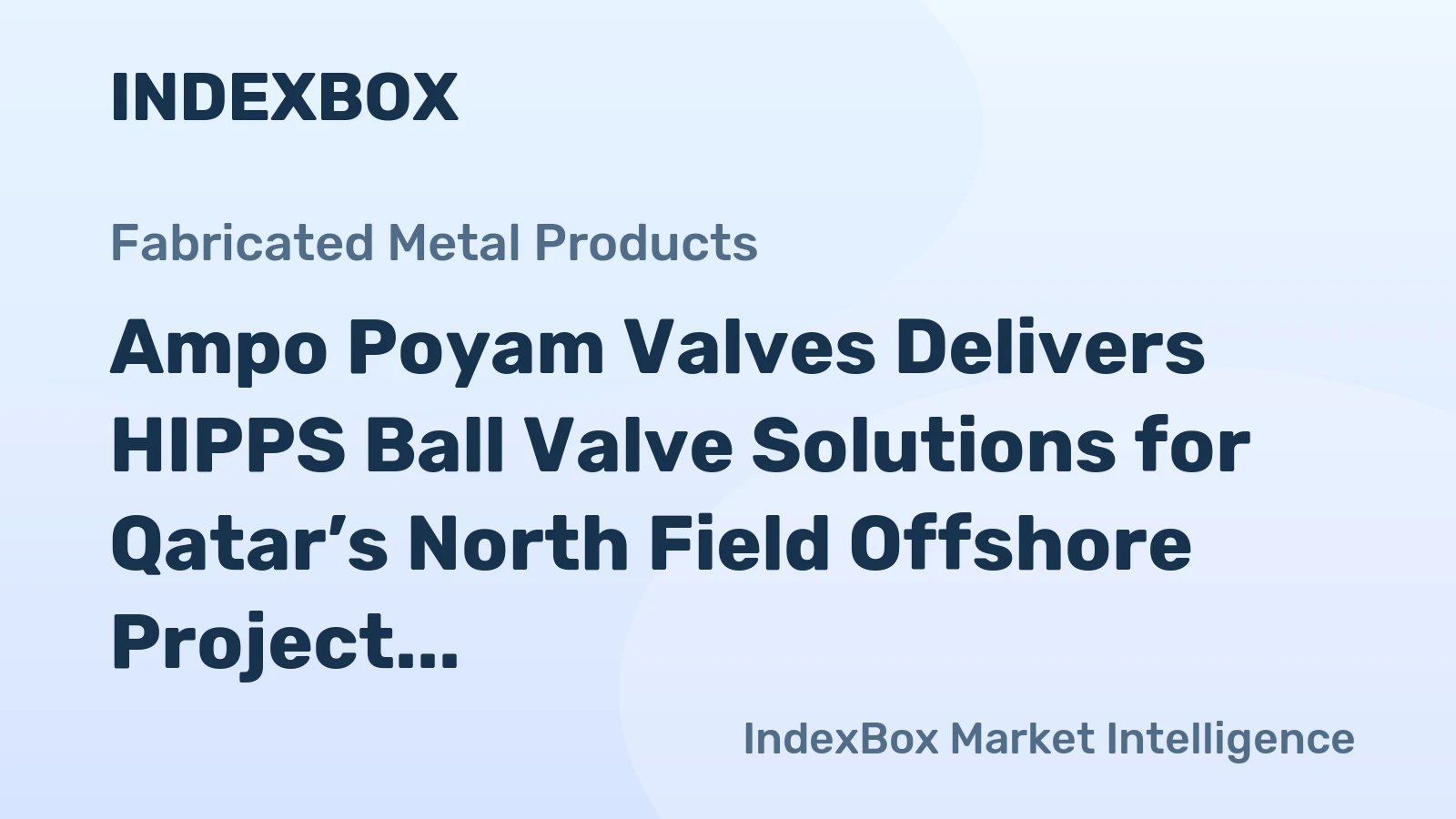 Ampo Poyam Valves Delivers HIPPS Ball Valve Solutions for Qatar’s North Field Offshore Project