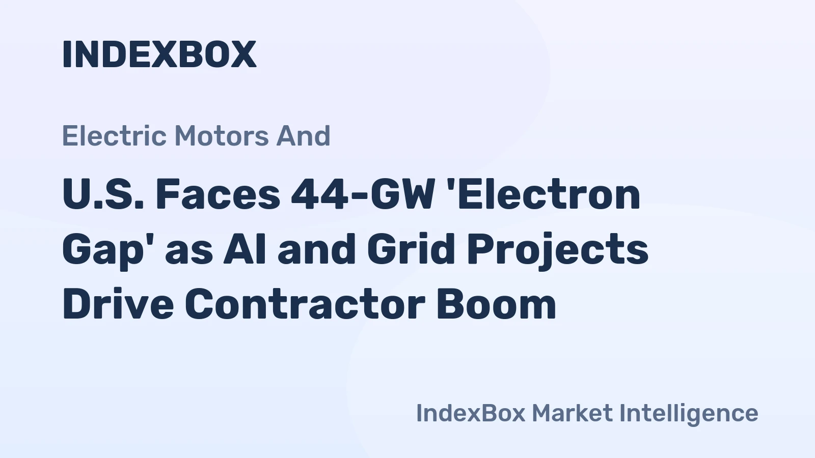 U.S. Faces 44-GW 'Electron Gap' as AI and Grid Projects Drive Contractor Boom