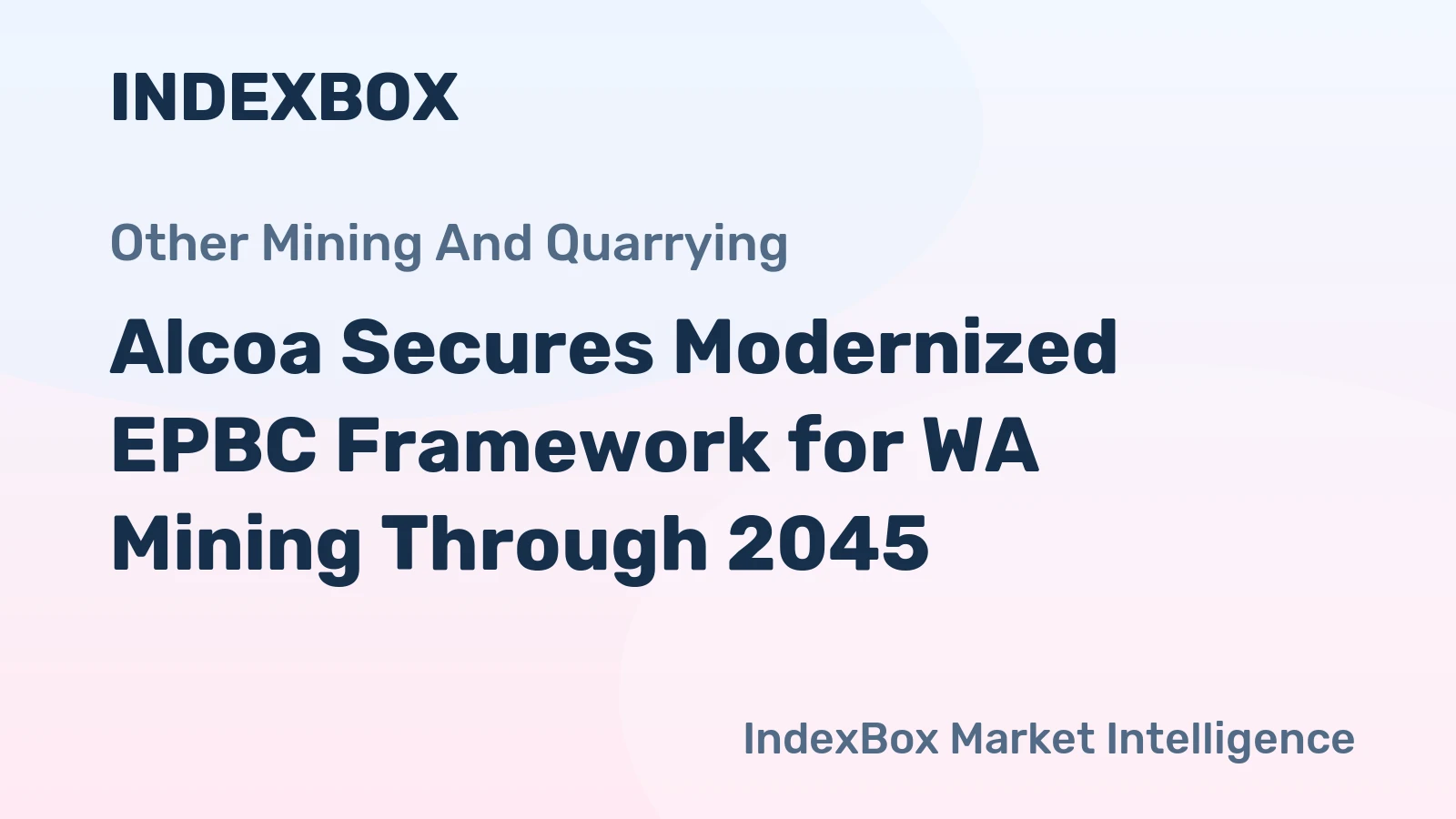 Alcoa Secures Modernized EPBC Framework for WA Mining Through 2045