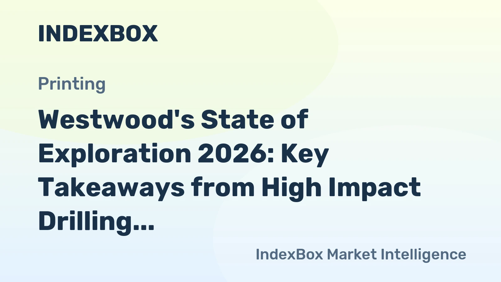 Westwood's State of Exploration 2026: Key Takeaways from High Impact Drilling Trends (2021-2025)